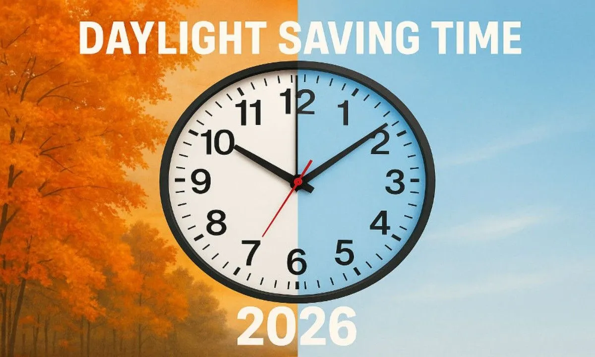 Daylight Saving Time 2026, Exact Dates & Key Changes